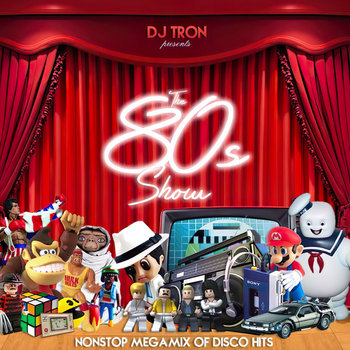 The 80's Show (Megamix Of Eighties Hits) | DJ Tron
