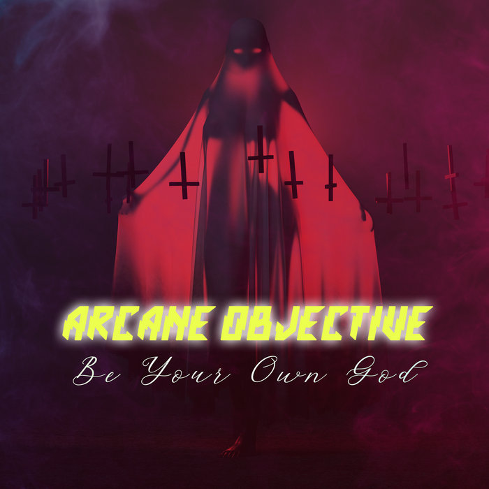 Be Your Own God | Arcane Objective