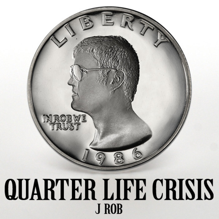 Quarter Life Crisis | J Rob | Stick Up Kids