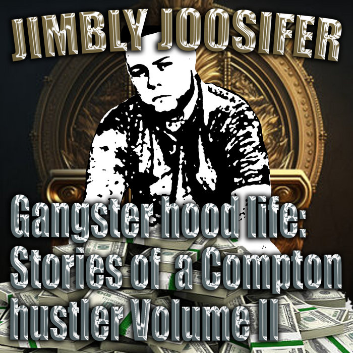 Gangster Hood Life: Stories of a Compton Hustler Volume II | Jimbly ...