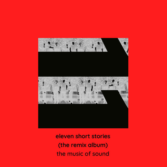 eleven short stories (the remix album)[ALBUM} | The Music Of Sound