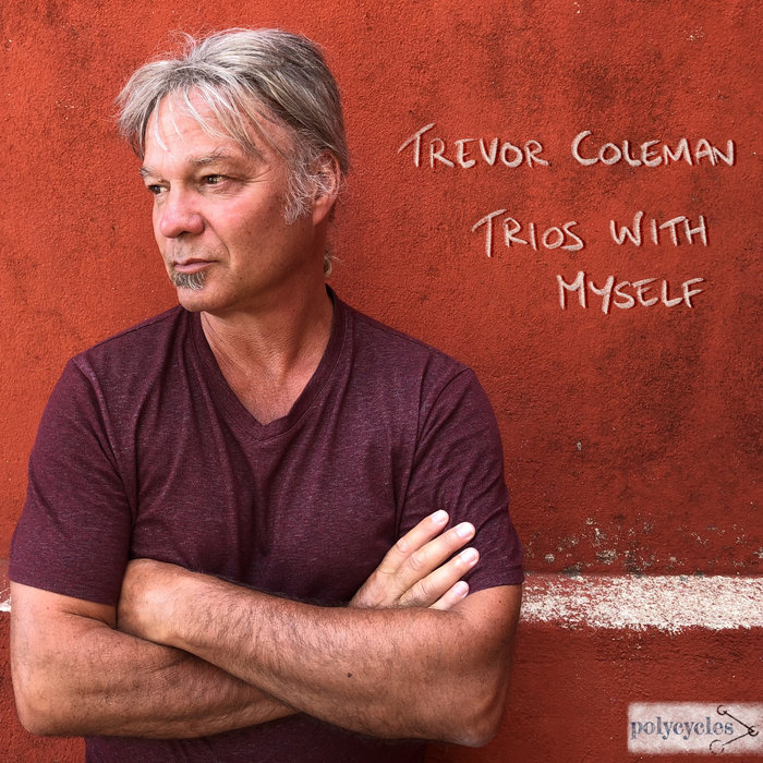 Trios with Myself | Trevor Coleman