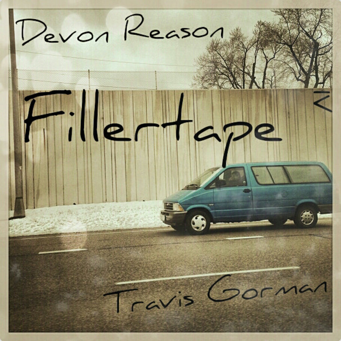 FillerTape | Devon Reason X Travis Gorman
