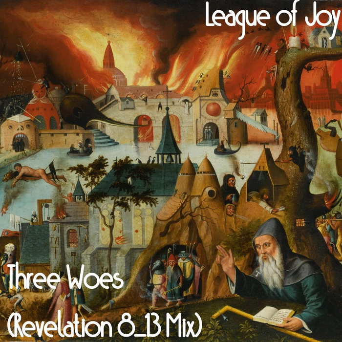 Three Woes (Revelation 8_13 Mix) | League of Joy