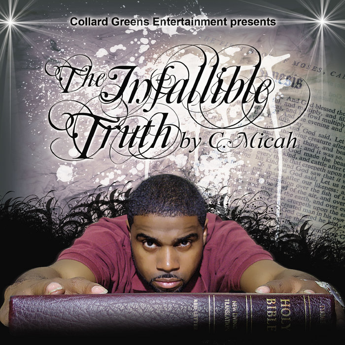 The Infallible Truth | C-Micah | Collard Greens Ent.