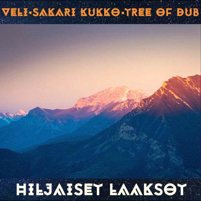 Veli, Sakari Kukko, Tree of Dub - Hiljaiset Laaksot | Tree of Dub