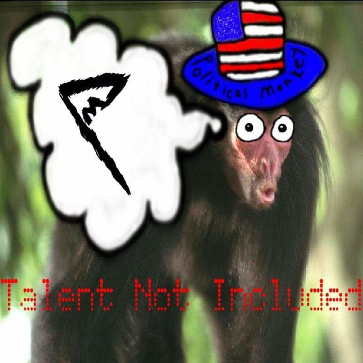 Talent Not Included | Political Monkey