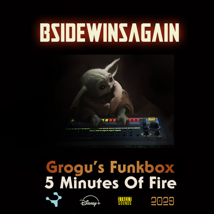 Grogu's Funkbox - 5 Minutes Of Fire | Bsidewinsagain