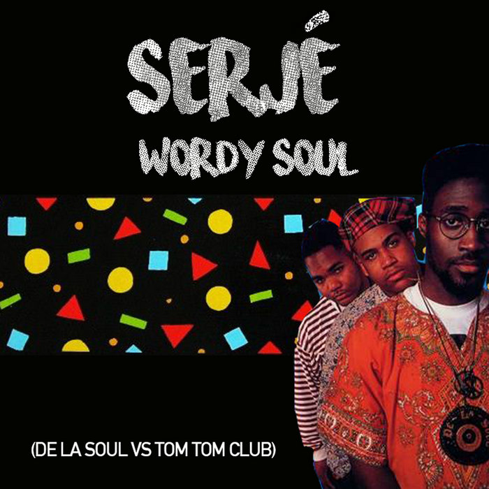 Wordy Soul (De La Soul VS Tom Tom Club) | DJ Jay Rees / Serjé