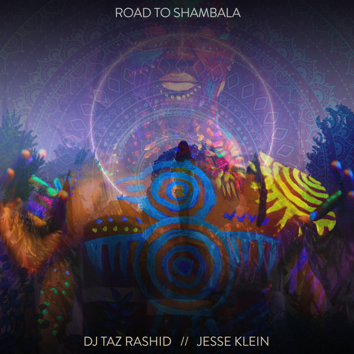 Road To Shambala | DJ Taz Rashid and Jesse Klein | DJ Taz Rashid