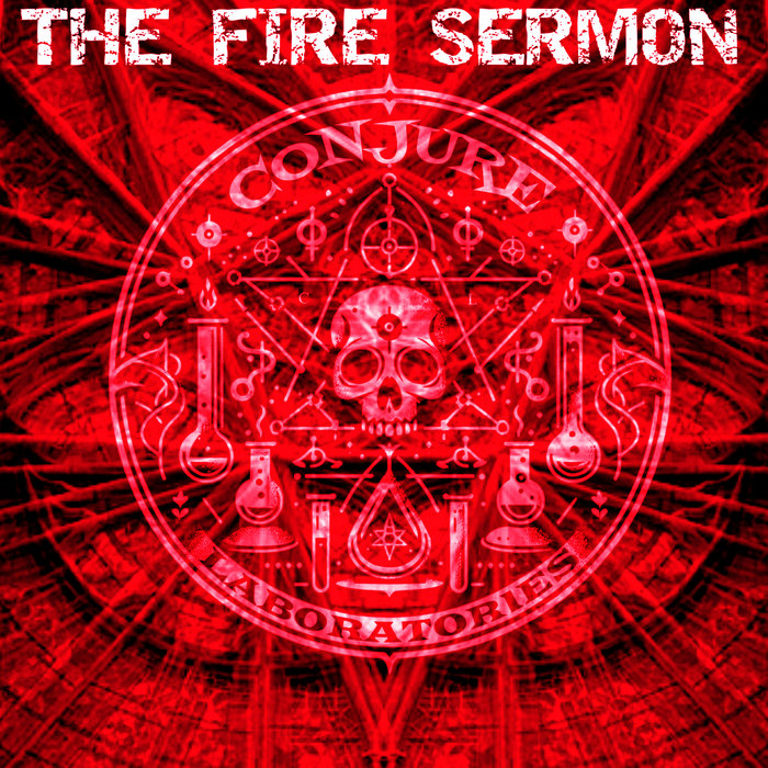 THE FIRE SERMON | Conjure Laboratories | Nathaniel J Harris