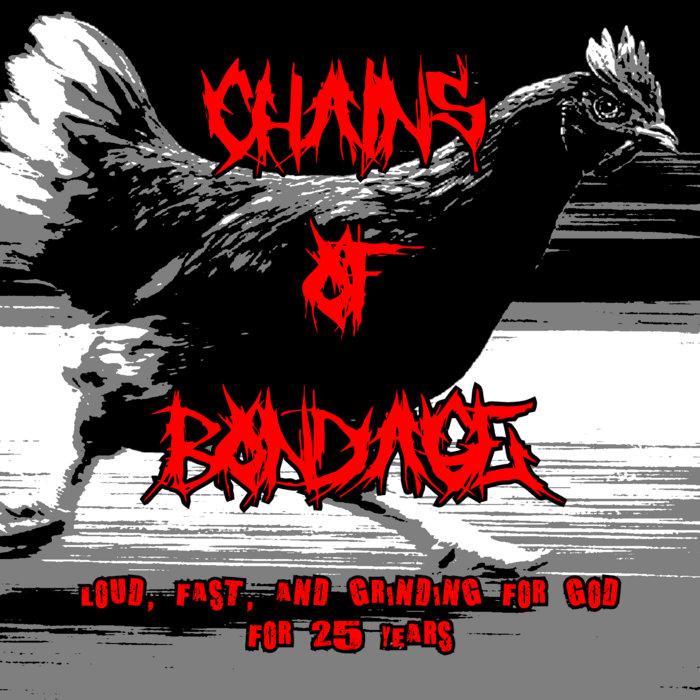 Loud Fast And Grinding For God For 25 Years Chains Of Bondage