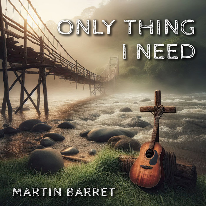 Only Thing I Need | Martin Barret