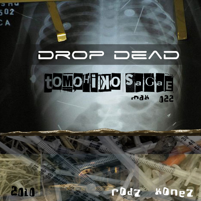 Drop Dead (MAK 022) | Tomohiko Sagae | Rodz-Konez