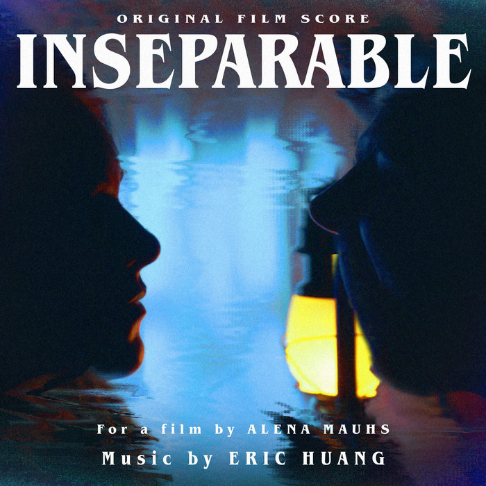 Inseparable (Original Film Score) | Eric Huang | Composer