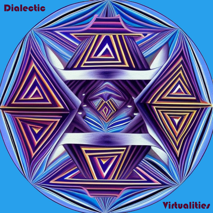 Virtualities | Dialectic