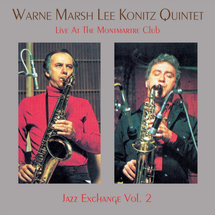 Live At The Club Montmartre, Vol. 2 | Warne Marsh & Lee Konitz ...