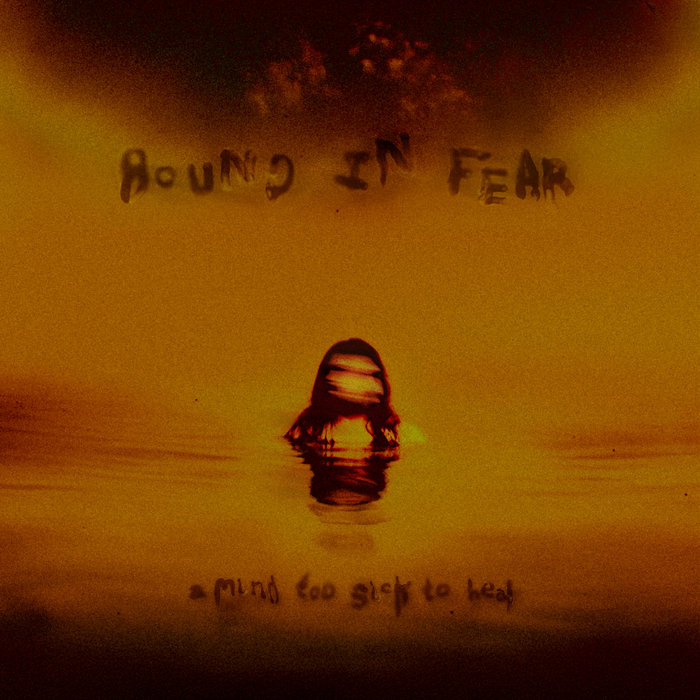 A Mind Too Sick To Heal | Bound in Fear | Unique Leader Records