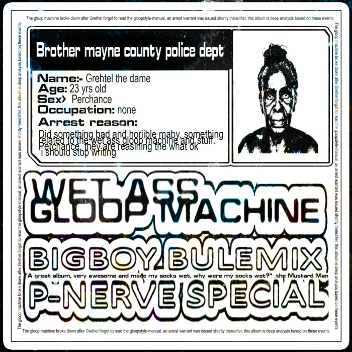 Wet Ass Gloop Machine | P-nerve, Beanie Pete, Peder | Bigboy Bulemix