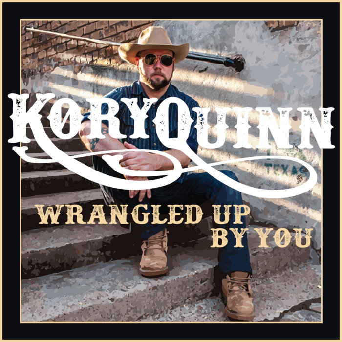 Wrangled Up By You (SINGLE) | Kory Quinn