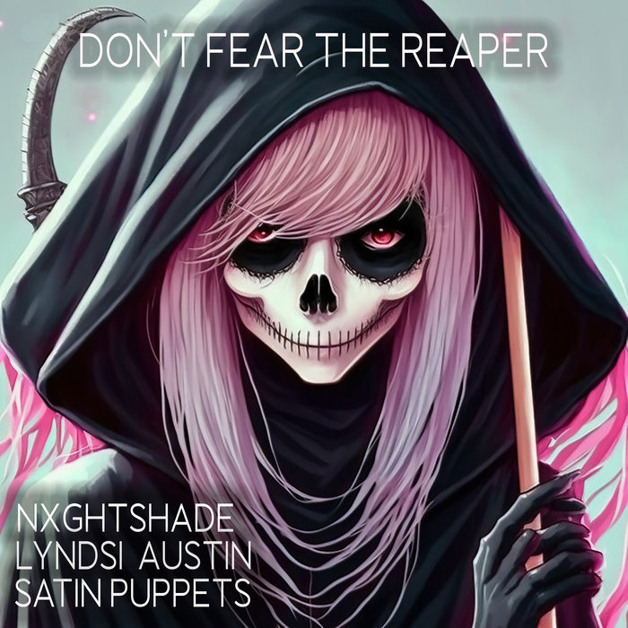 Don't Fear The Reaper | Satin Puppets, Nxghtshade & Lyndsi Austin ...