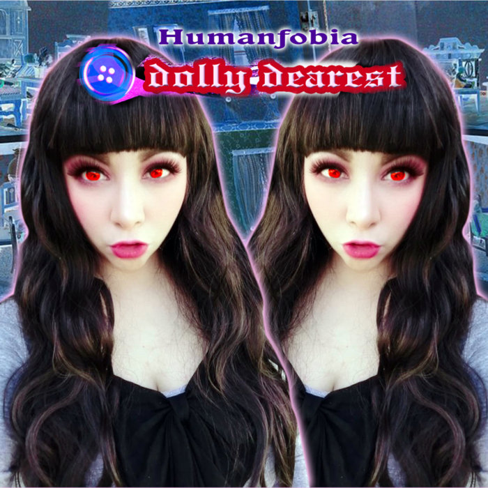 Dolly Dearest | Humanfobia | OTCRAH RECORDS