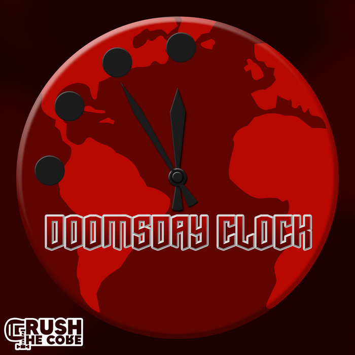 DOOMSDAY CLOCK | Crush The Core | CRUSH THE CORE