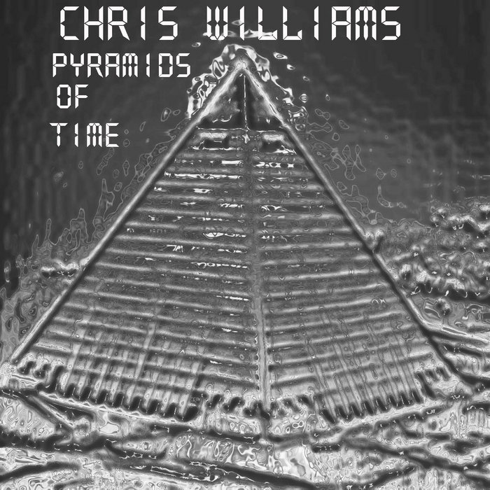 PYRAMIDS OF TIME | Chris Williams