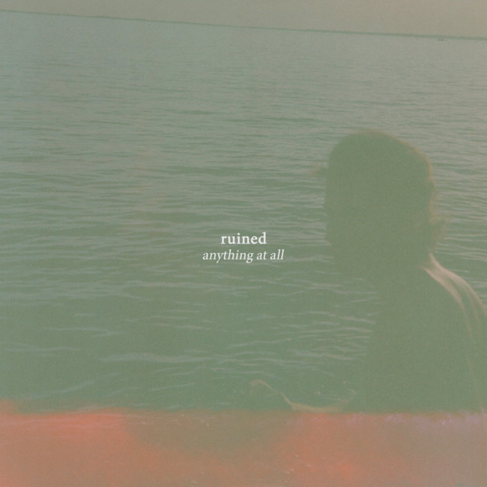 anything at all | Ruined