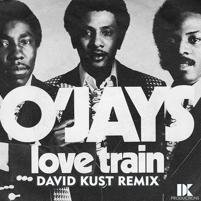 The O'Jays - Love Train (David Kust Remix) | David Kust