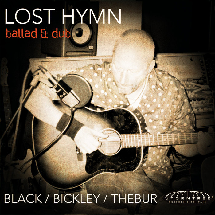 Lost Hymn, Ballad & Dub | BLACK, David Bickley, Jon Thebur | Storm Tree
