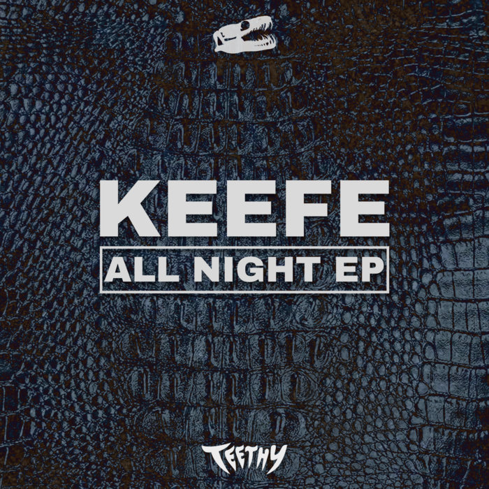 All Night | KEEFE | Teethy