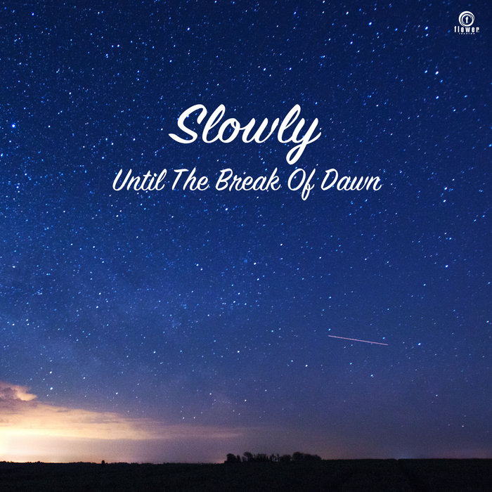 Until The Break Of Dawn | Slowly