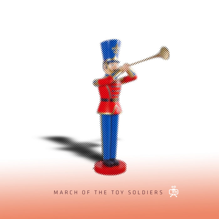 March Of The Toy Soldiers | Cosmicity