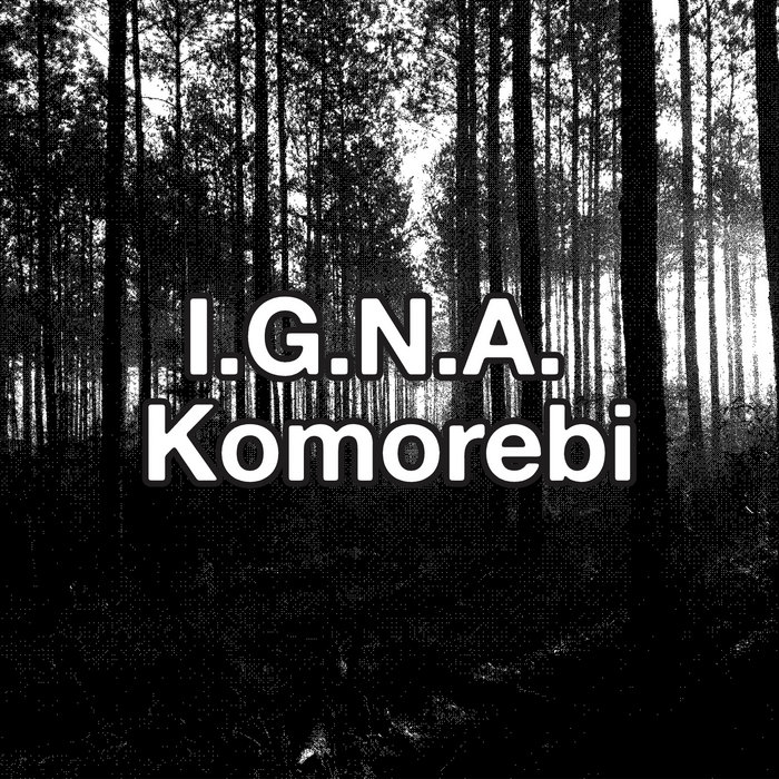 Komorebi | I.G.N.A. | Cinedelic