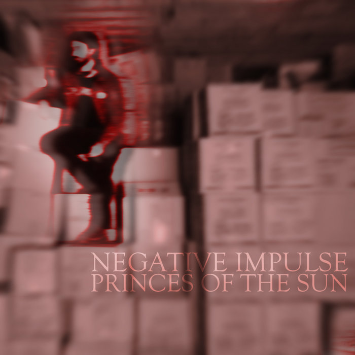 Negative Impulse | Princes of the Sun