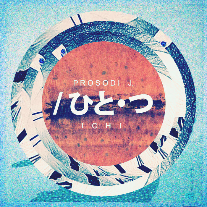 Ichi (One) | Prosodi J。 | Prosodi J.