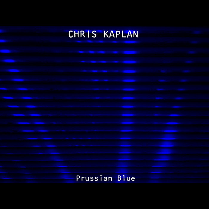 Prussian Blue | Chris Kaplan | Interfacial Music