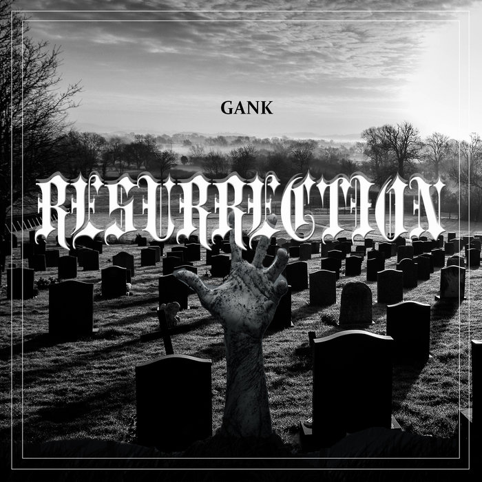 Gank - Resurrection | GANK | Gank
