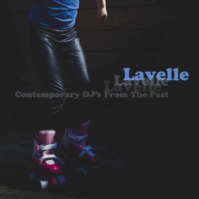 Contemporary DJ's from the Past | Lavelle