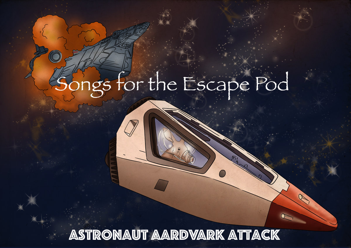 Songs for the Escape Pod | Astronaut Aardvark Attack