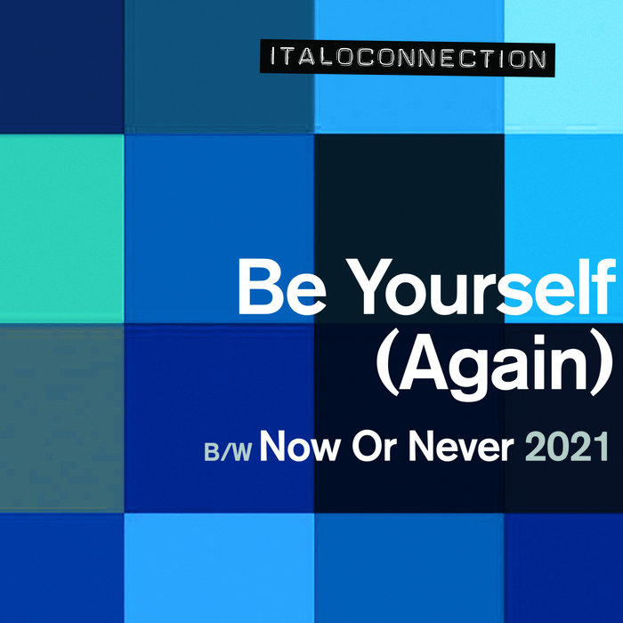 Be Yourself (Again) | Italoconnection