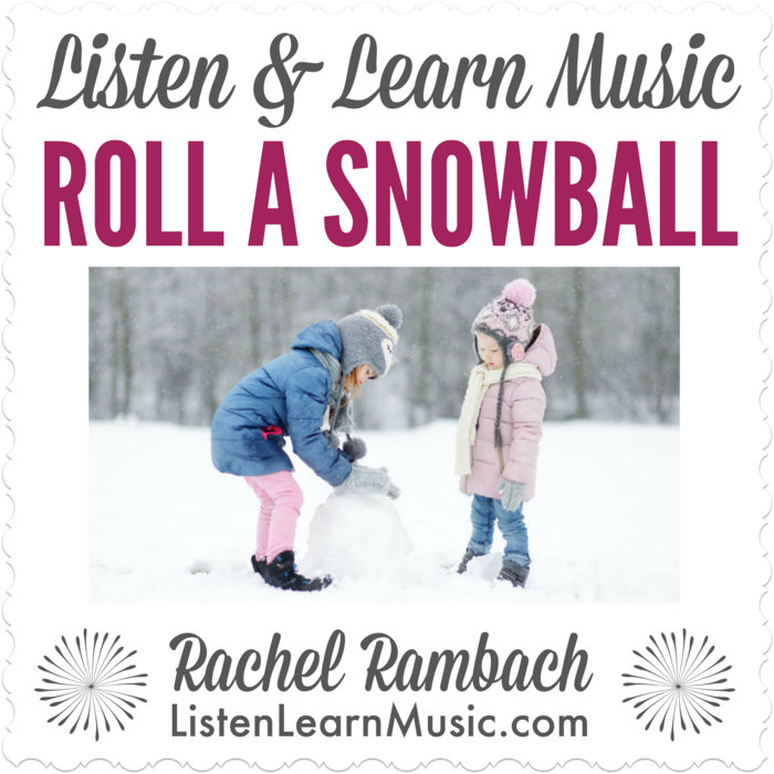 Roll a Snowball | Listen & Learn Music