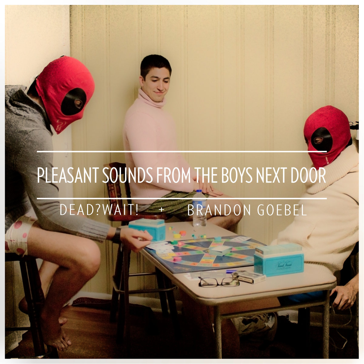 Pleasant Sounds From the Boys Next Door | Dead?Wait! & Brandon Goebel ...