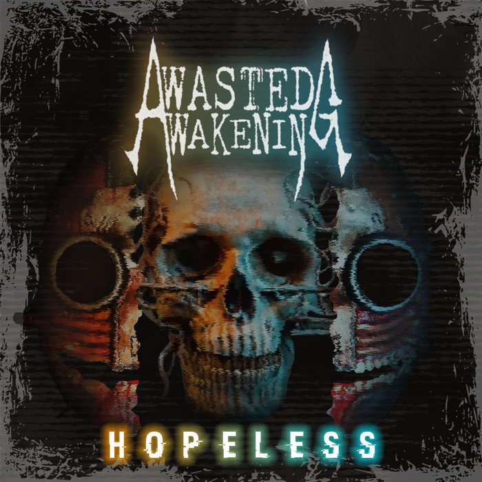 Hopeless | Wasted Awakening