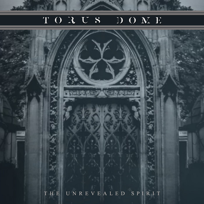 The Unrevealed Spirit | Torus Dome | thorusdome