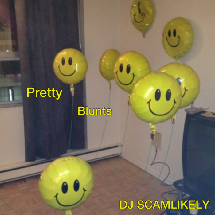 Pretty Blunts | DJ SCAMLIKELY