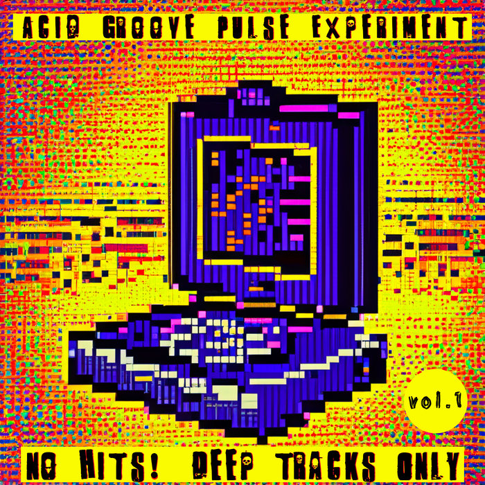 Acid Groove Pulse Experiment - No Hits! Deep Tracks Only (Vol. 1 ...
