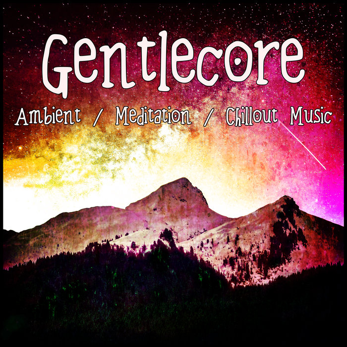 Gentlecore [Ambient] | Nick Tuttle