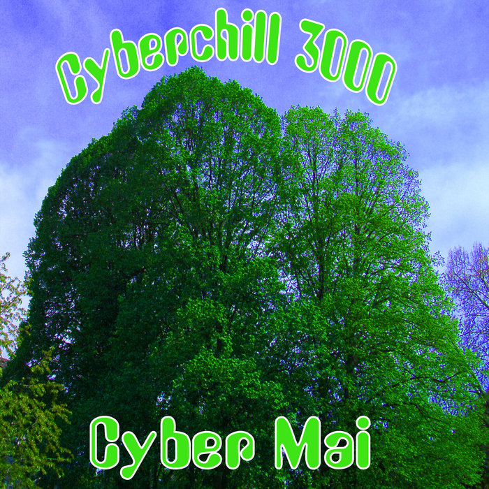 Cyber Mai | Cyberchill 3000 | Der Berg Groovt